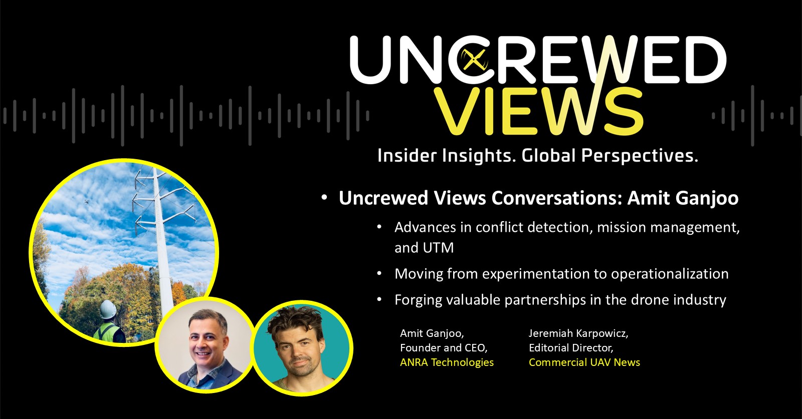 Uncrewed Views Conversations: Amit Ganjoo, ANRA Technologies ... Uncrewed Views Conversations: Amit Ganjoo, ANRA Technologies ...