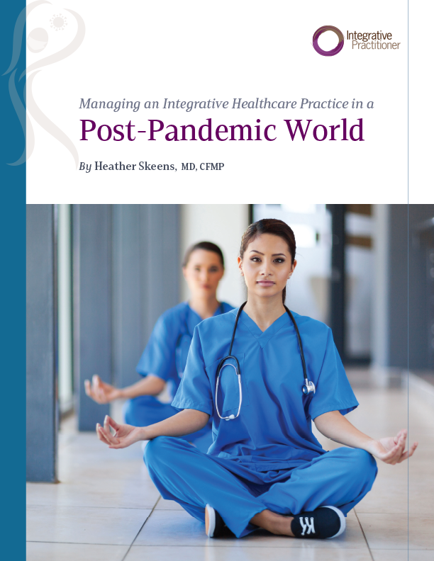 Managing an Integrative Healthcare Practice in a Post-Pandemic World ...