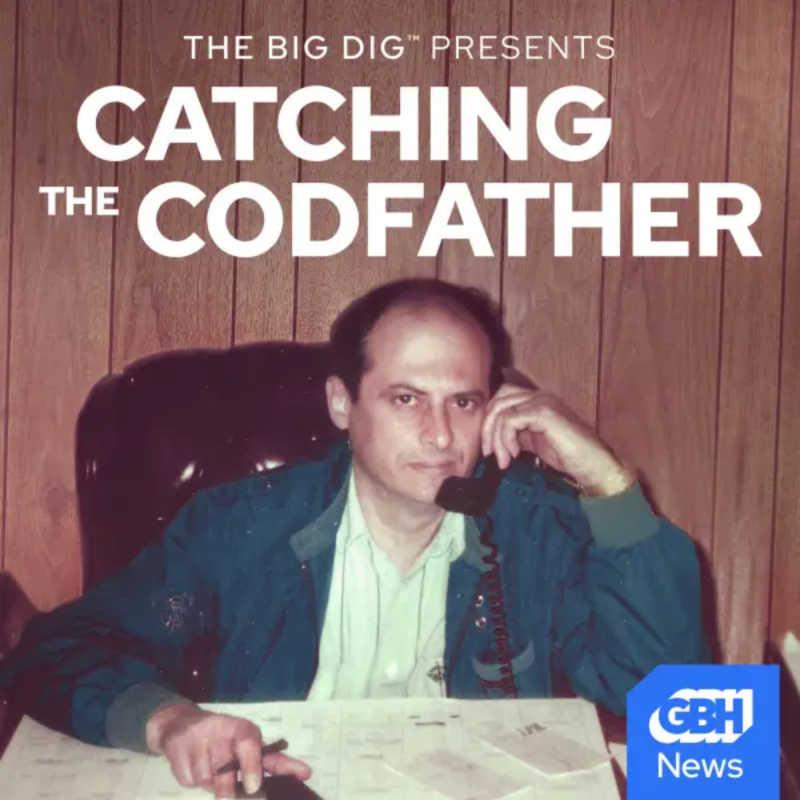 ‘Catching the Codfather’: Podcast explores rise and fall of fishing ...